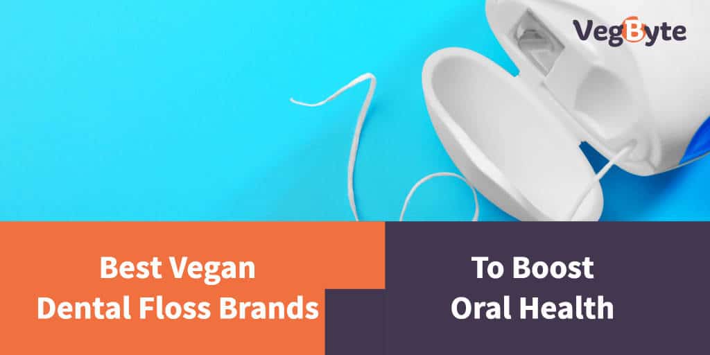 4 Best Vegan Dental Floss Brand Reviews (2022) | VegByte